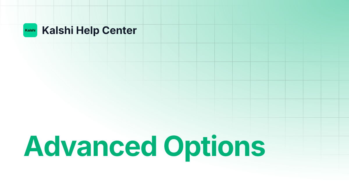 Advanced Options | Kalshi Help Center