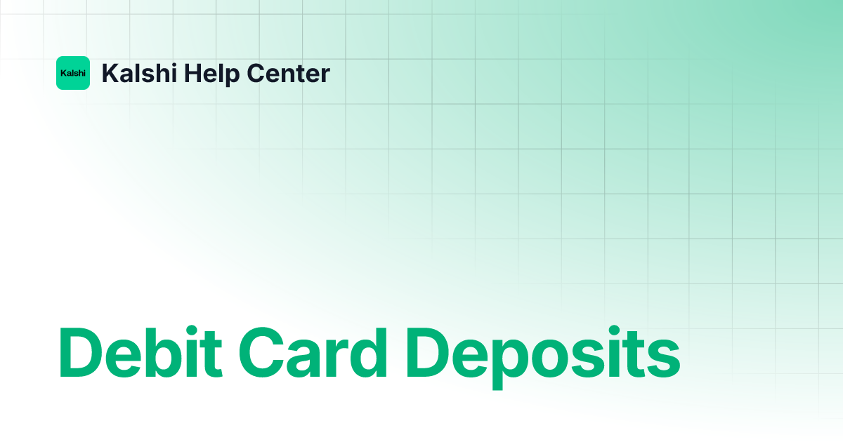 Debit Card Deposits | Kalshi Help Center