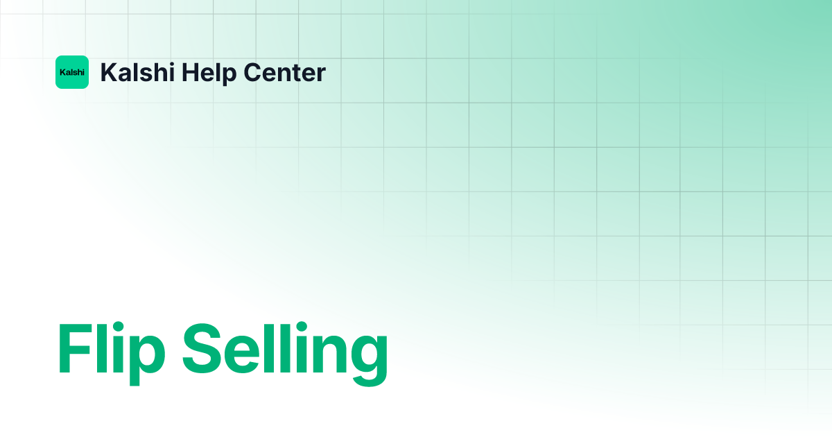 Flip Selling | Kalshi Help Center