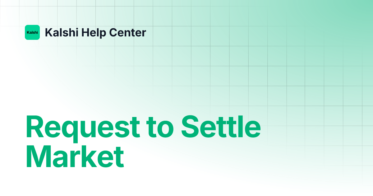 Request to Settle Market | Kalshi Help Center