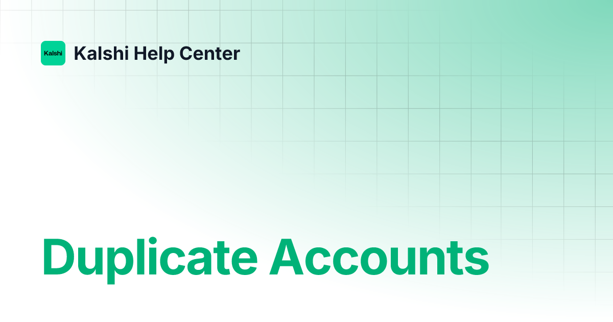 Duplicate Accounts | Kalshi Help Center