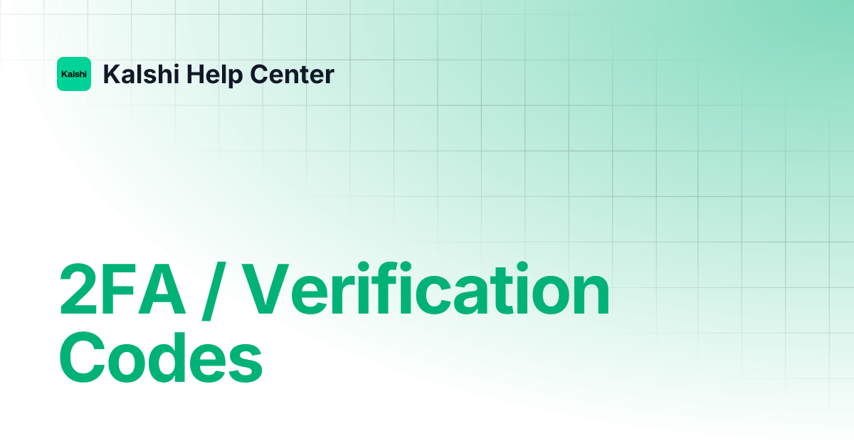 2FA / Verification Codes | Kalshi Help Center