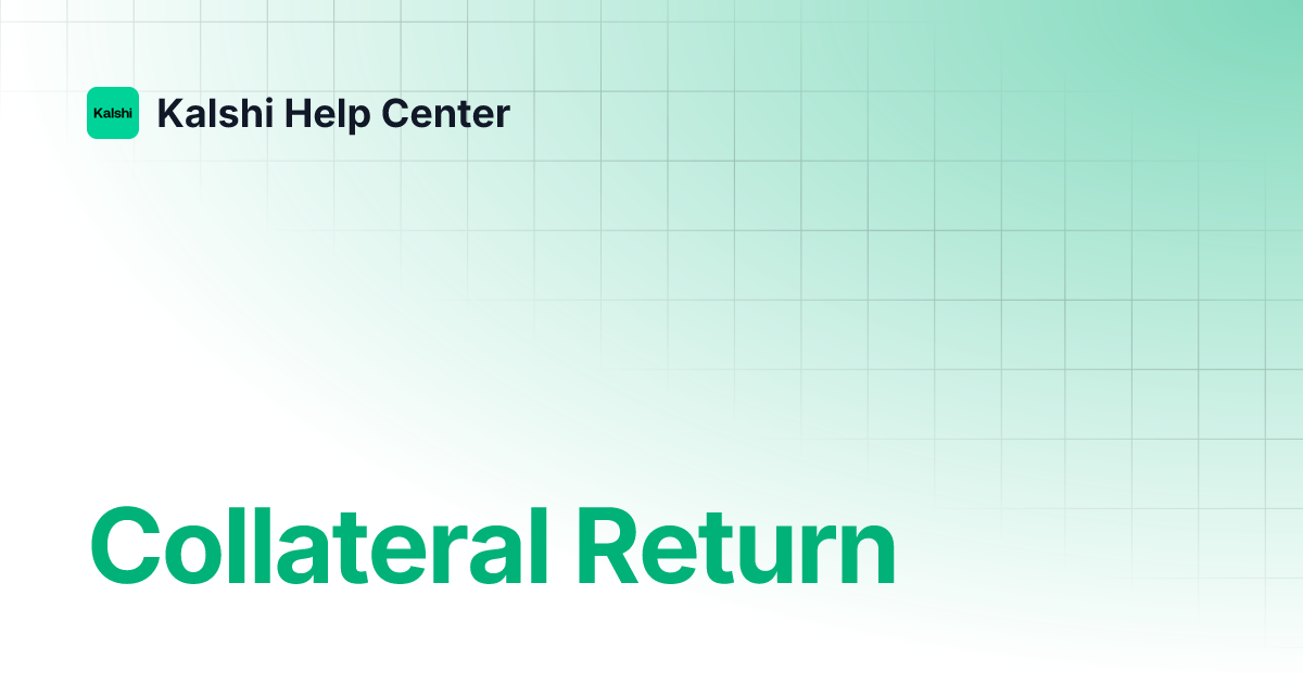 Collateral Return | Kalshi Help Center